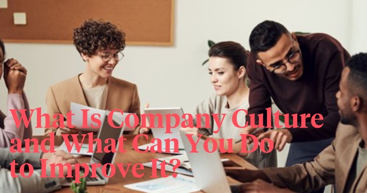 How Company Culture Can Help Your Business Bloom - Thursd
