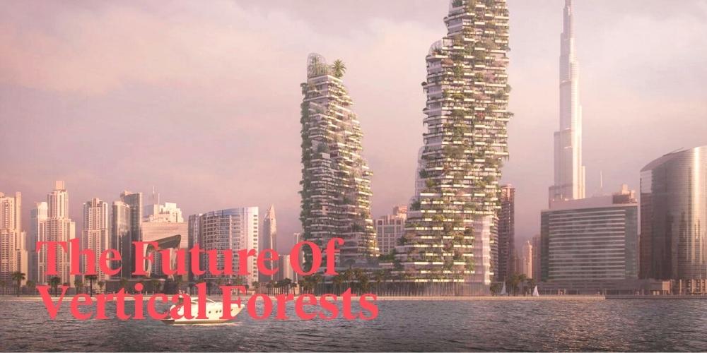 Stefano Boeri Reveals Vertical Forest Towers in Dubai