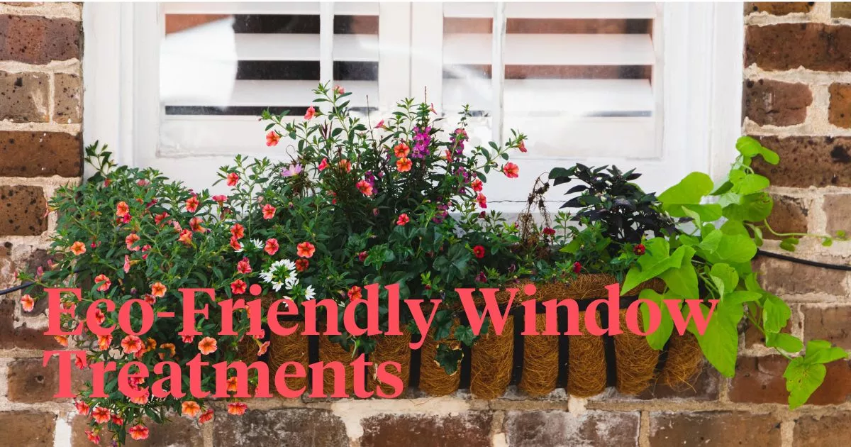 10 Eco-Friendly Window Treatments to Consider for Your Home