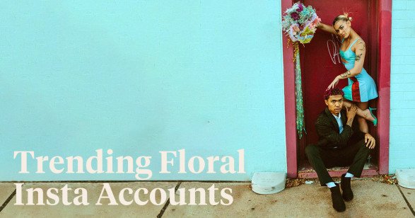 These Are the 25 Best Floral Instagram Accounts to Follow in 2023 ...