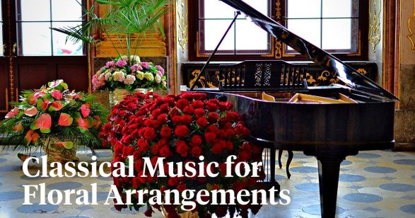 Classical Music’s Influence on Floral Arrangements