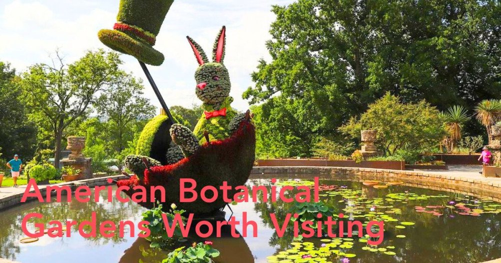10 US botanical gardens to visit from coast to coast